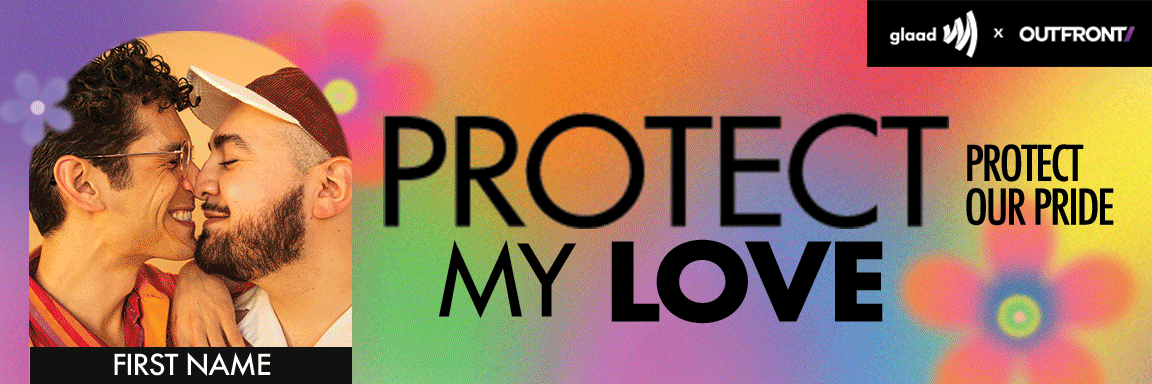 Pride 2024: Protect Our Pride | GLAAD